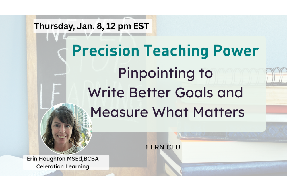 Precision Teaching Power: Pinpointing to Write Better Goals and Measure ...