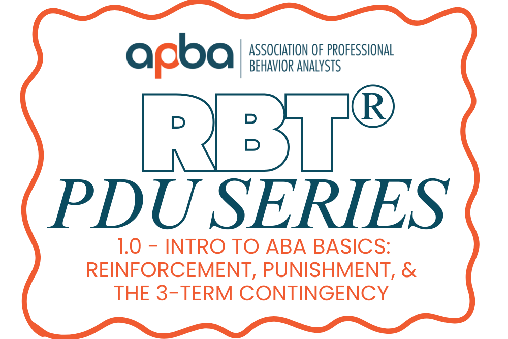 APBA RBT PDU 1.0 - Intro to ABA Basics: Reinforcement, Punishment, and ...