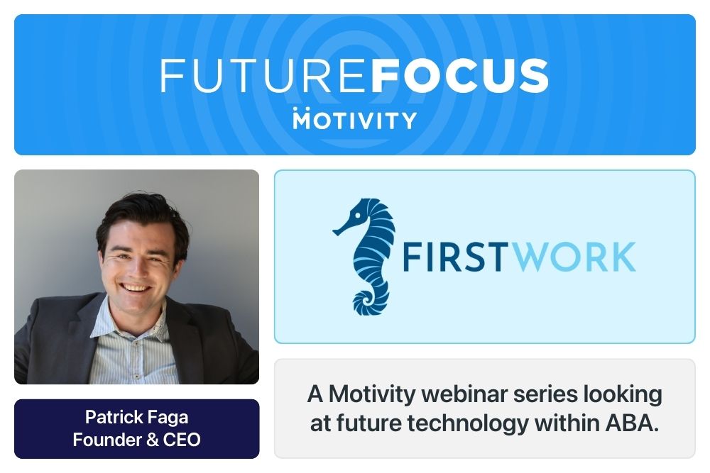 Future Focus: A Look Into FirstWork - Digitize your DTT Lessons from Setup to Reinforcement ...