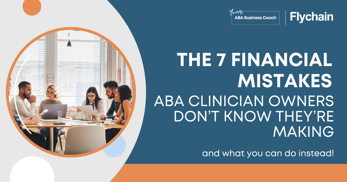 The 7 Financial Mistakes ABA Clinician Owners Don't Know They're Making ...